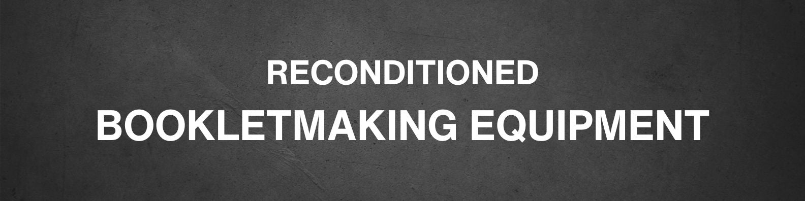 Reconditioned Bookletmakers & Systems